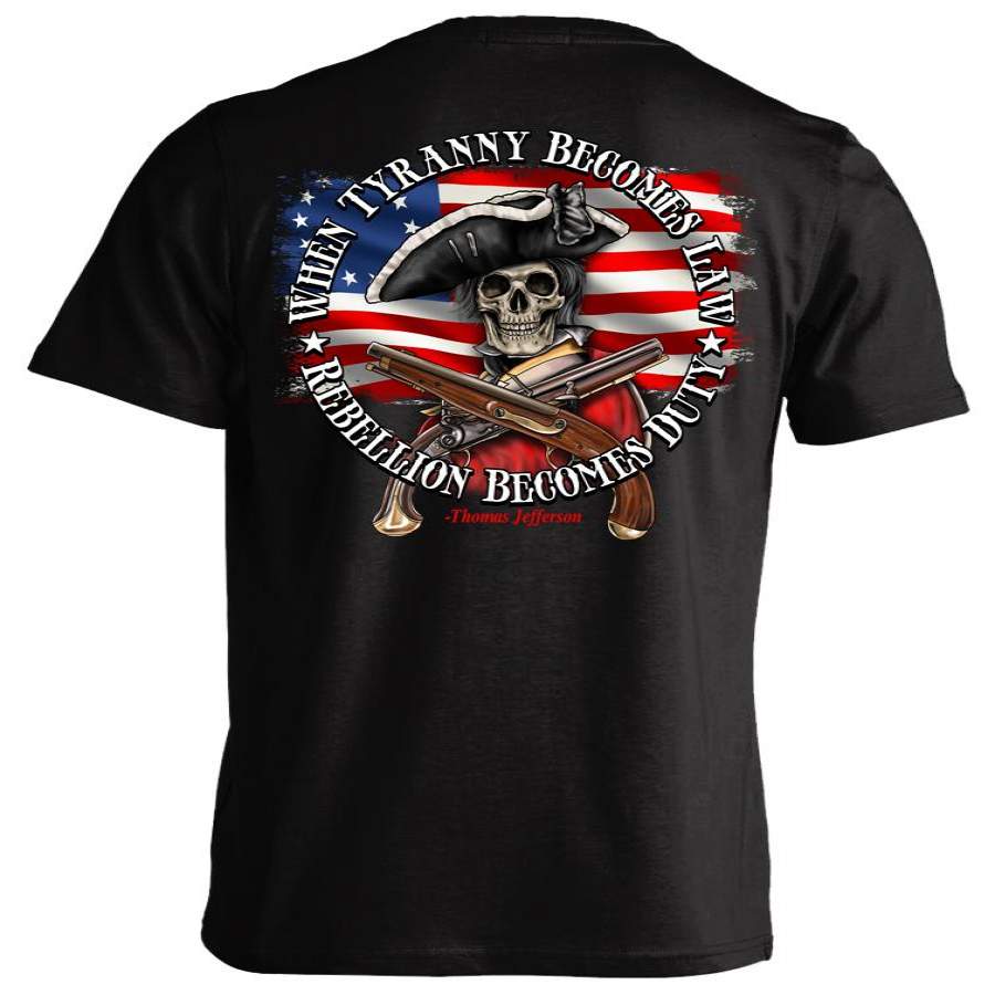 When Tyranny Becomes Law Rebellion Becomes Duty T-shirt – Merchcustom Shop