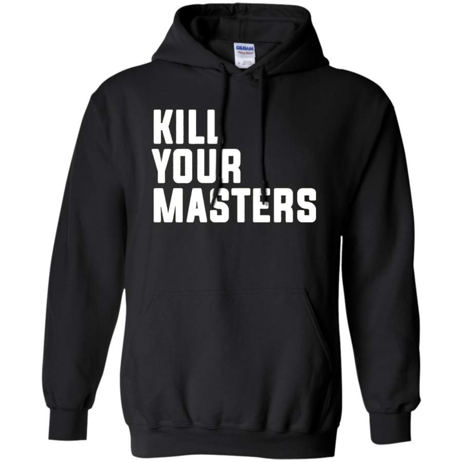 Kill Your Masters Hoodie – PALLAS LLC